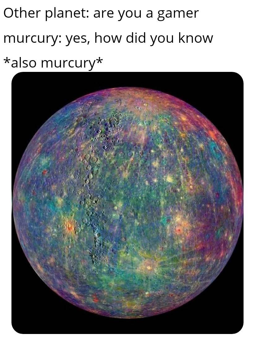 Ah yes, planets are gamers.... | Scrolller