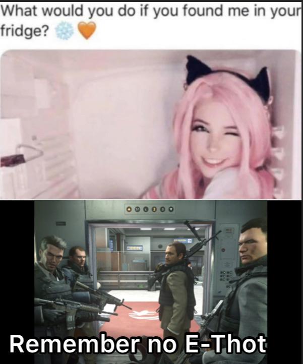 Belle Delphine better stay out of my fridge Remember No E-Thot. | Scrolller