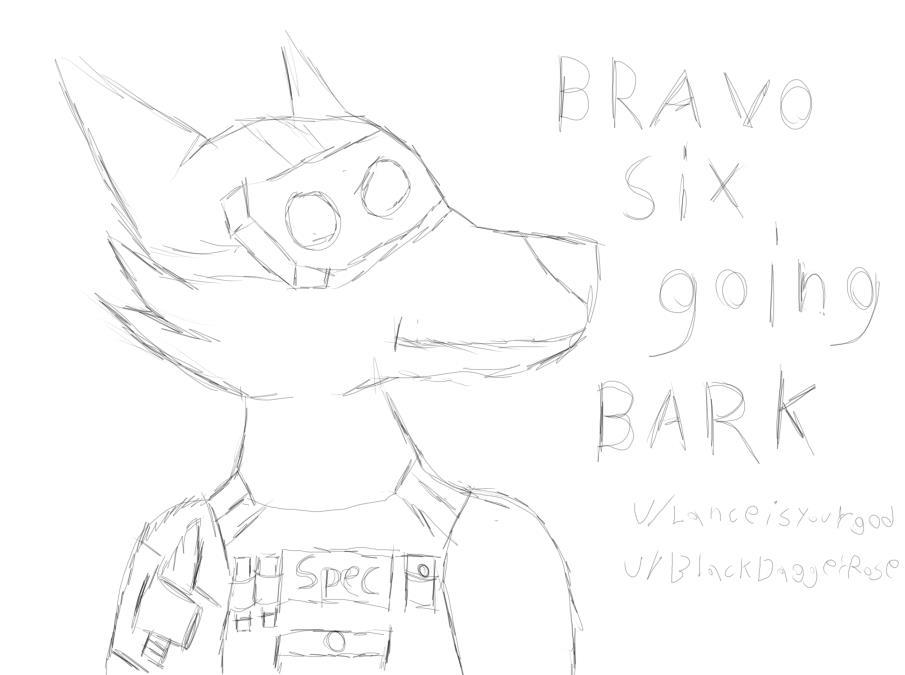 bravo six going bark, this is my new favorite drawing | Scrolller