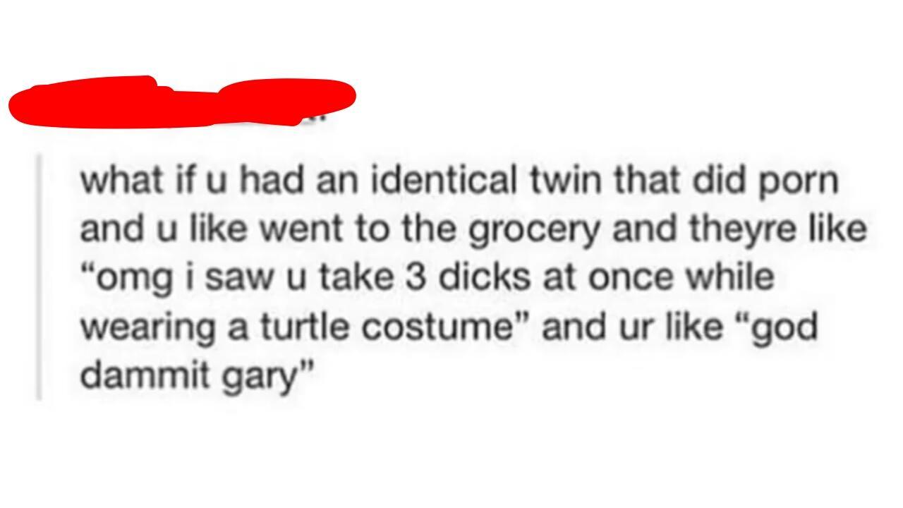 God dammit gary. | Scrolller