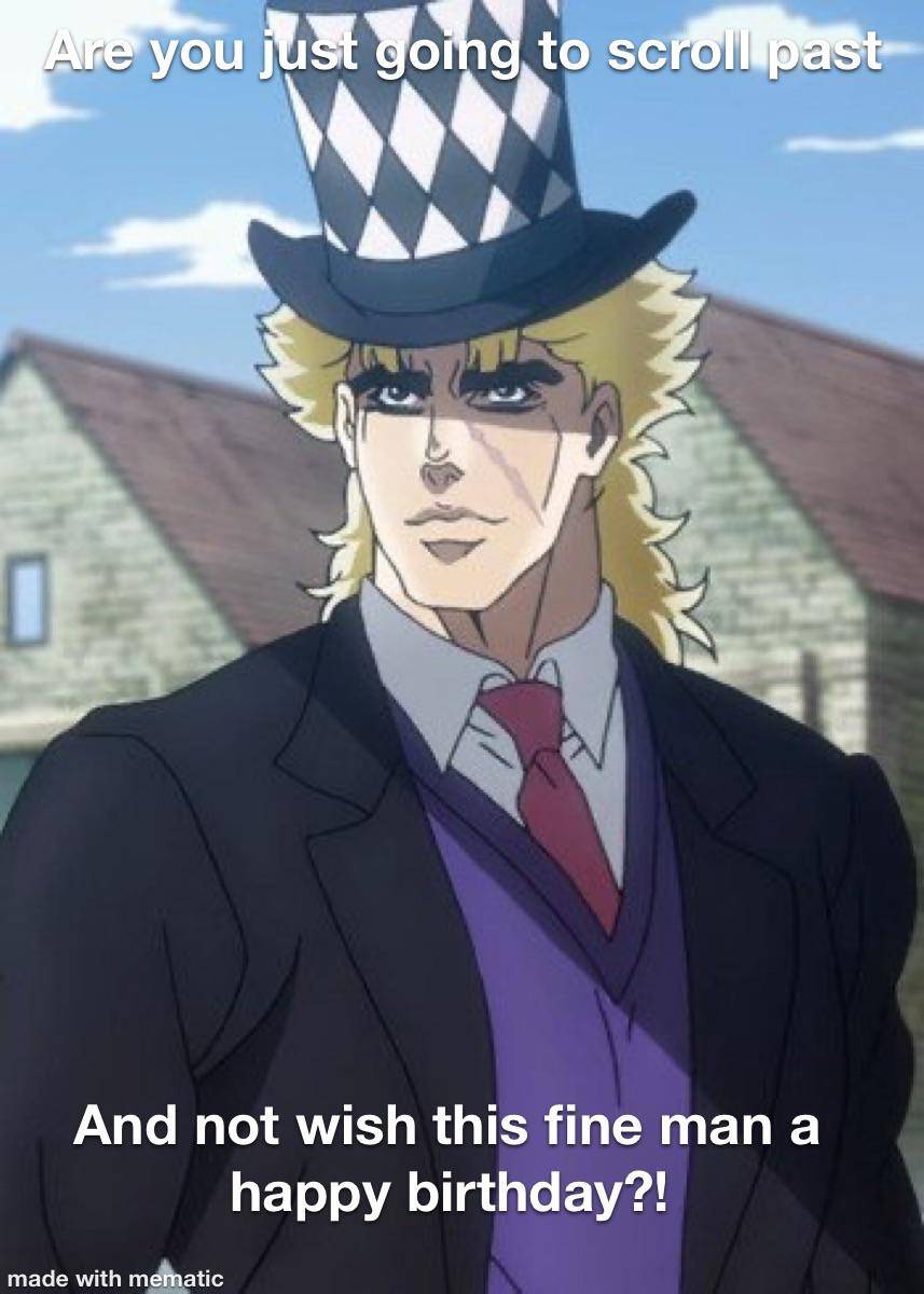 Happy birthday Speedwagon! | Scrolller