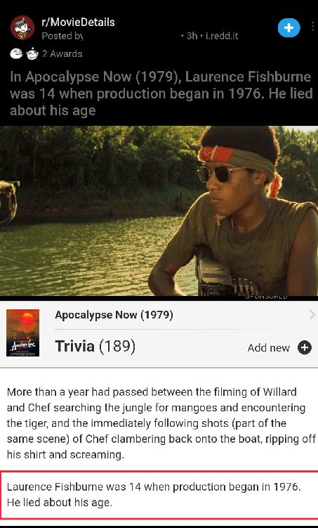 In Apocalypse Now (1976), Lawrence Fishburne was 14 when production began. He lied about his age ...