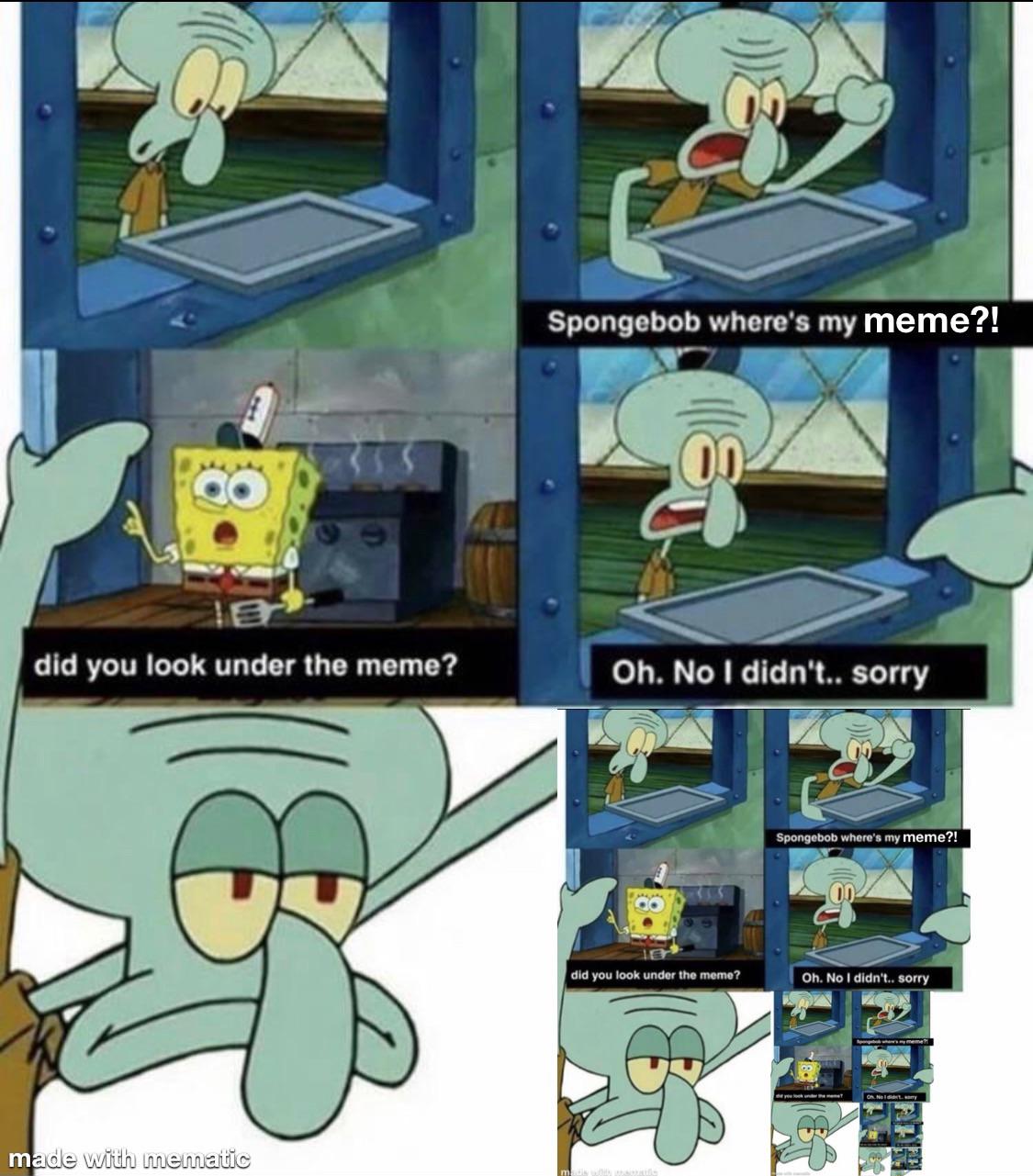 Maybe it’s under the meme, Squidward. | Scrolller