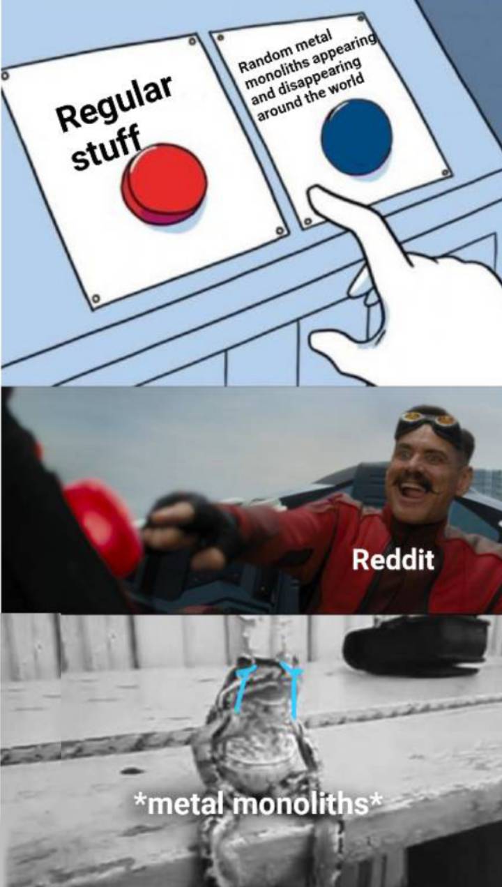 Poor lil mysterious monoliths | Scrolller