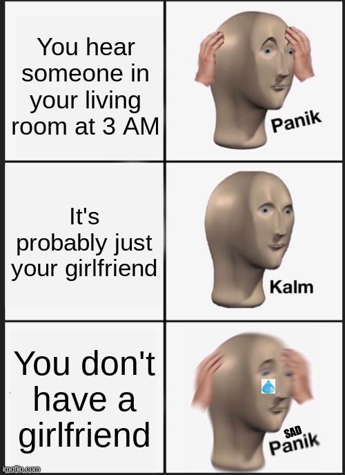 Sad panic is my entire life | Scrolller