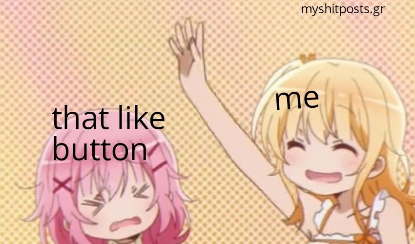 Smash that like button | Scrolller