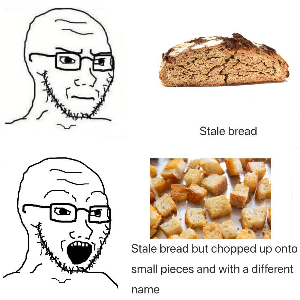 Stale bread, yum | Scrolller