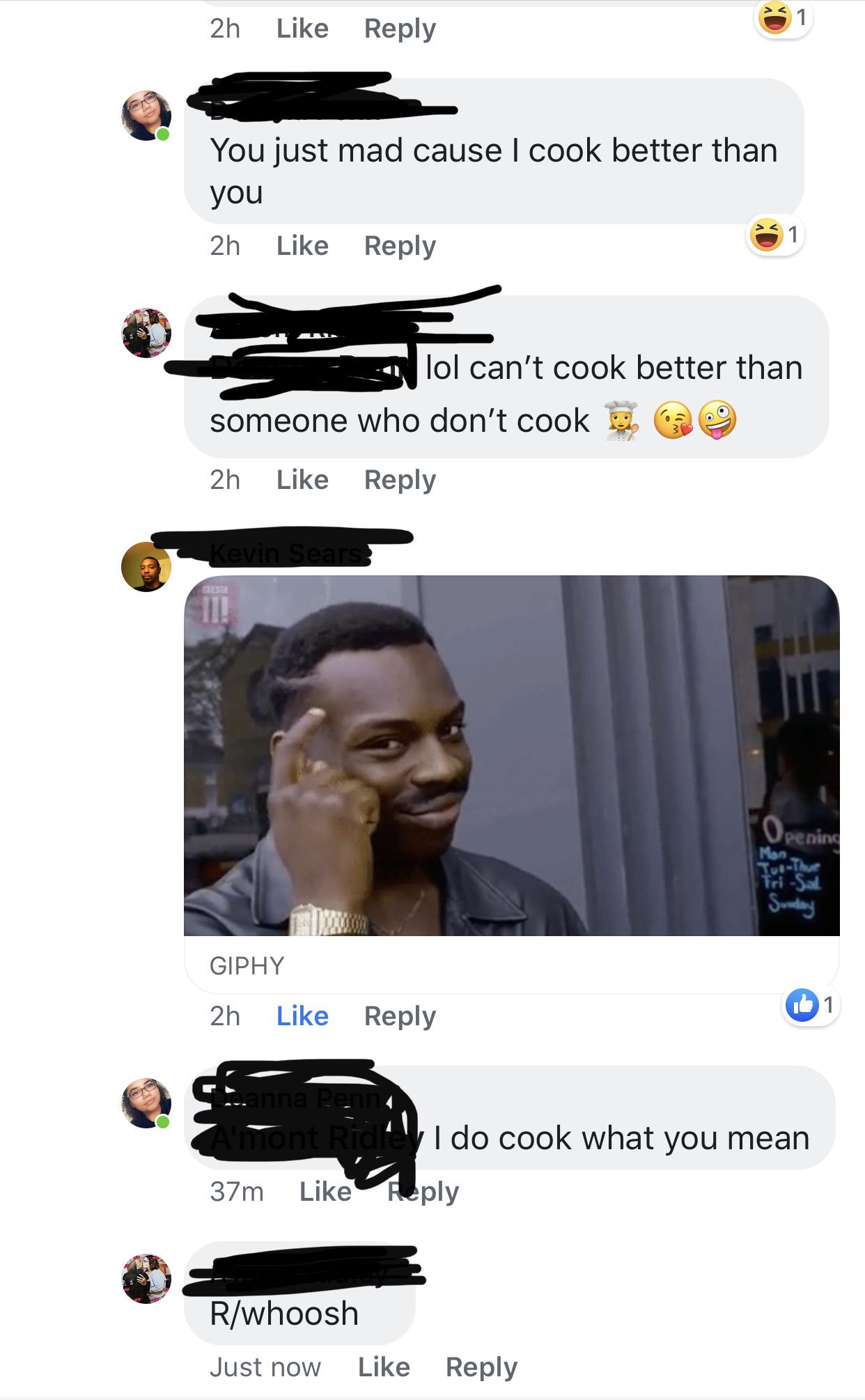 Talking to my future wife and how she saying she’s a better cook than someone who doesn’t cook ...