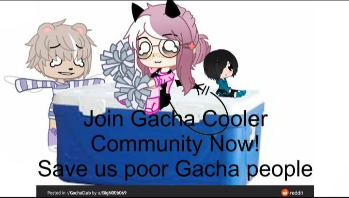 Time to join the Gacha Cooler community! | Scrolller