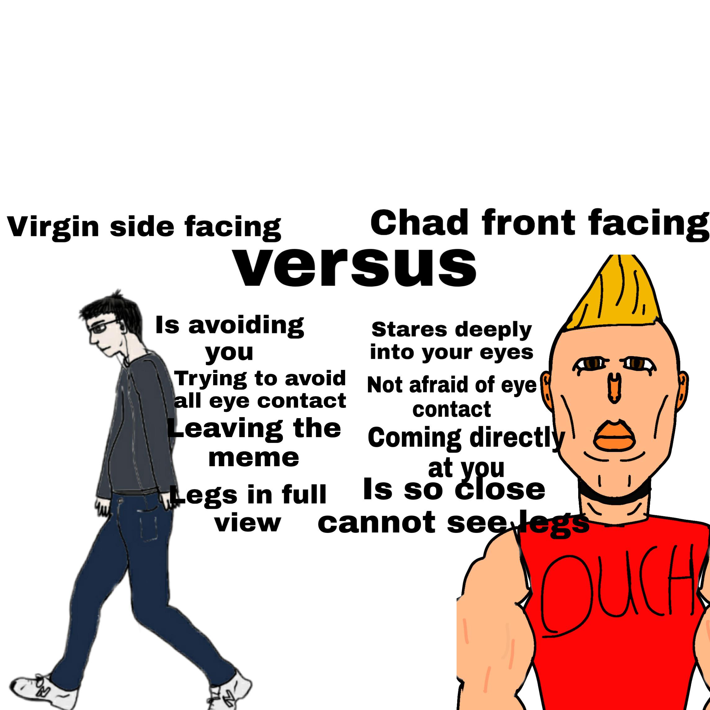 Virgin side facing vs chad front facing | Scrolller