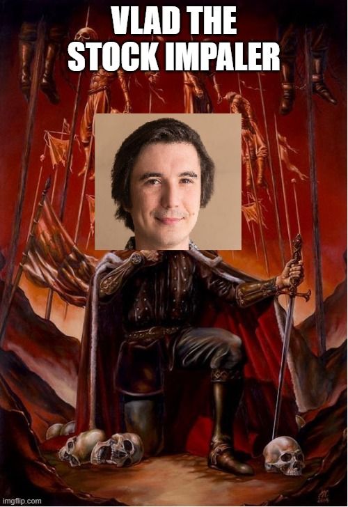Vlad the stock impaler | Scrolller