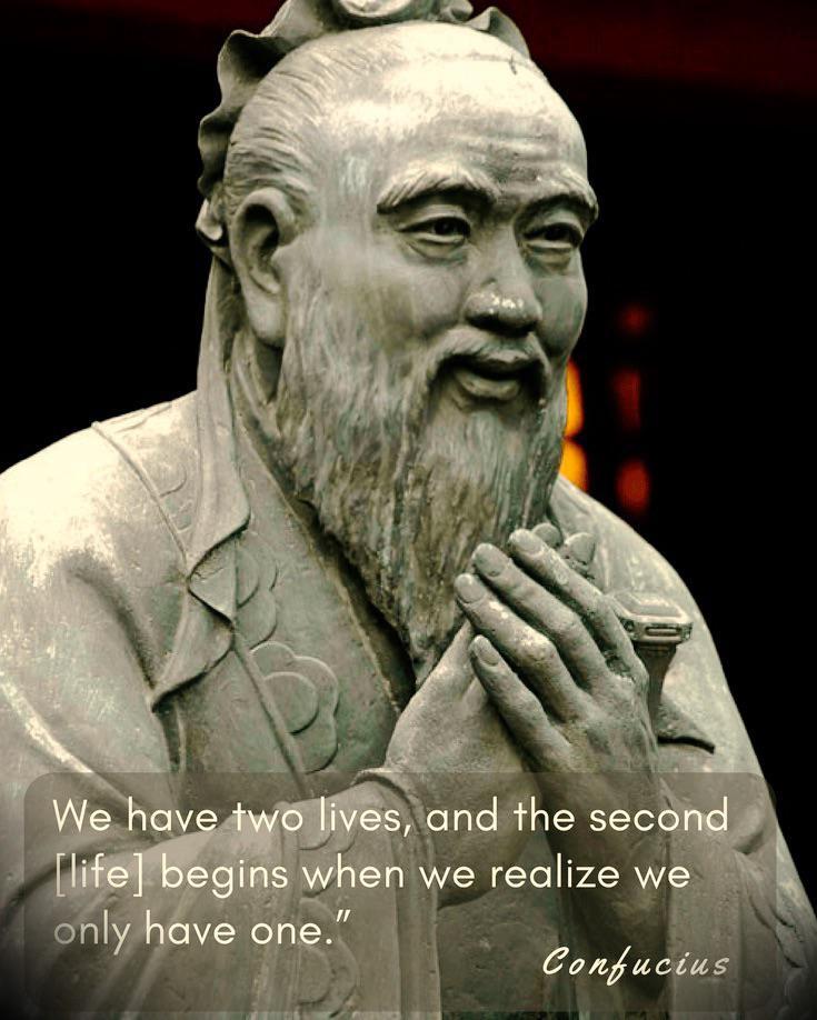 “We only have one.” - Confucius [735X918] | Scrolller