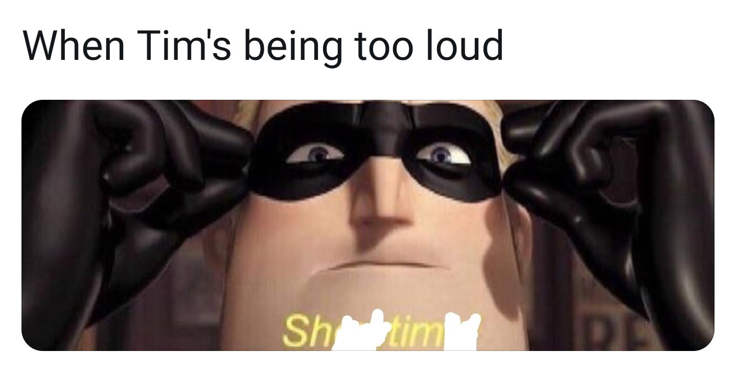 Goddamn It Tim | Scrolller