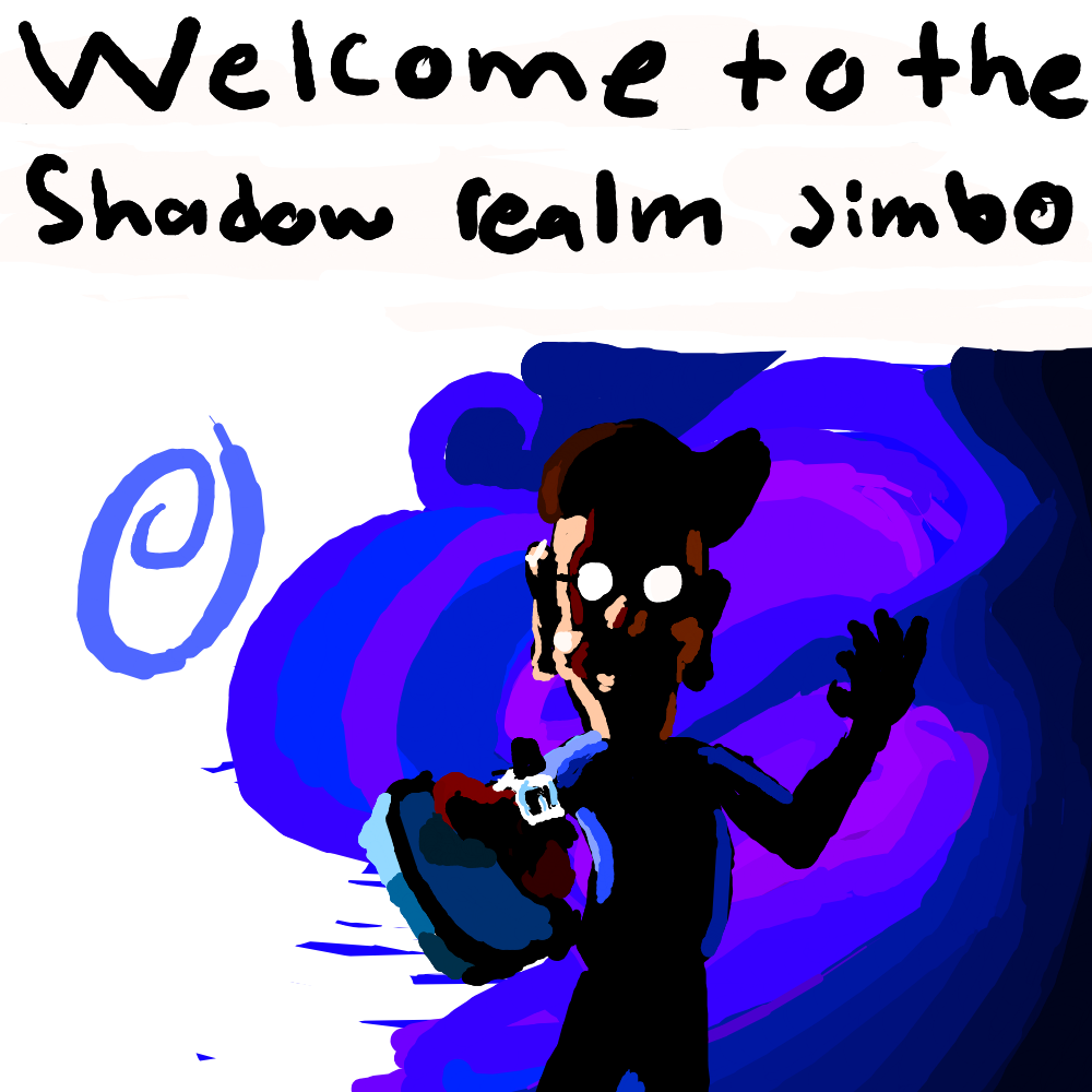 welcome to the shadow realm Jimbo... | Scrolller