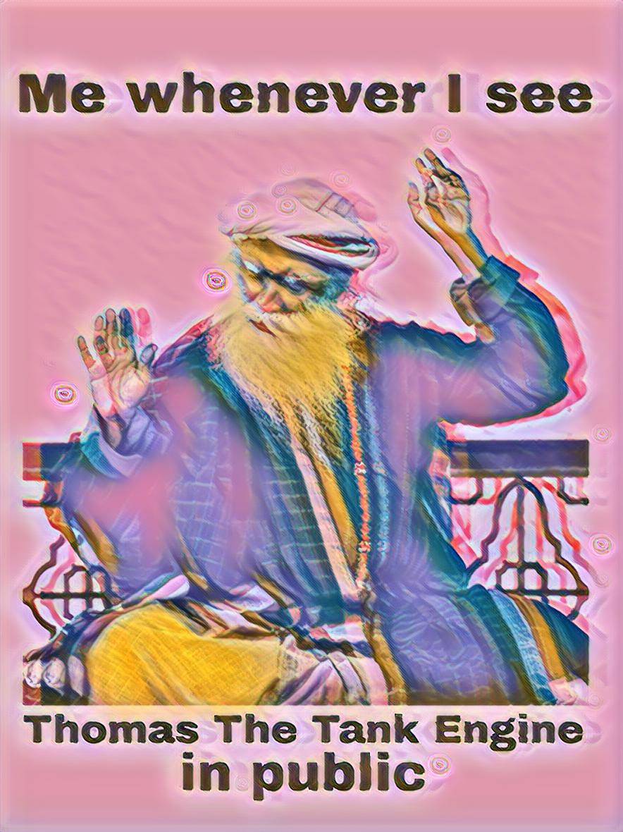 When ever you see Thomas The Tank Engine now | Scrolller