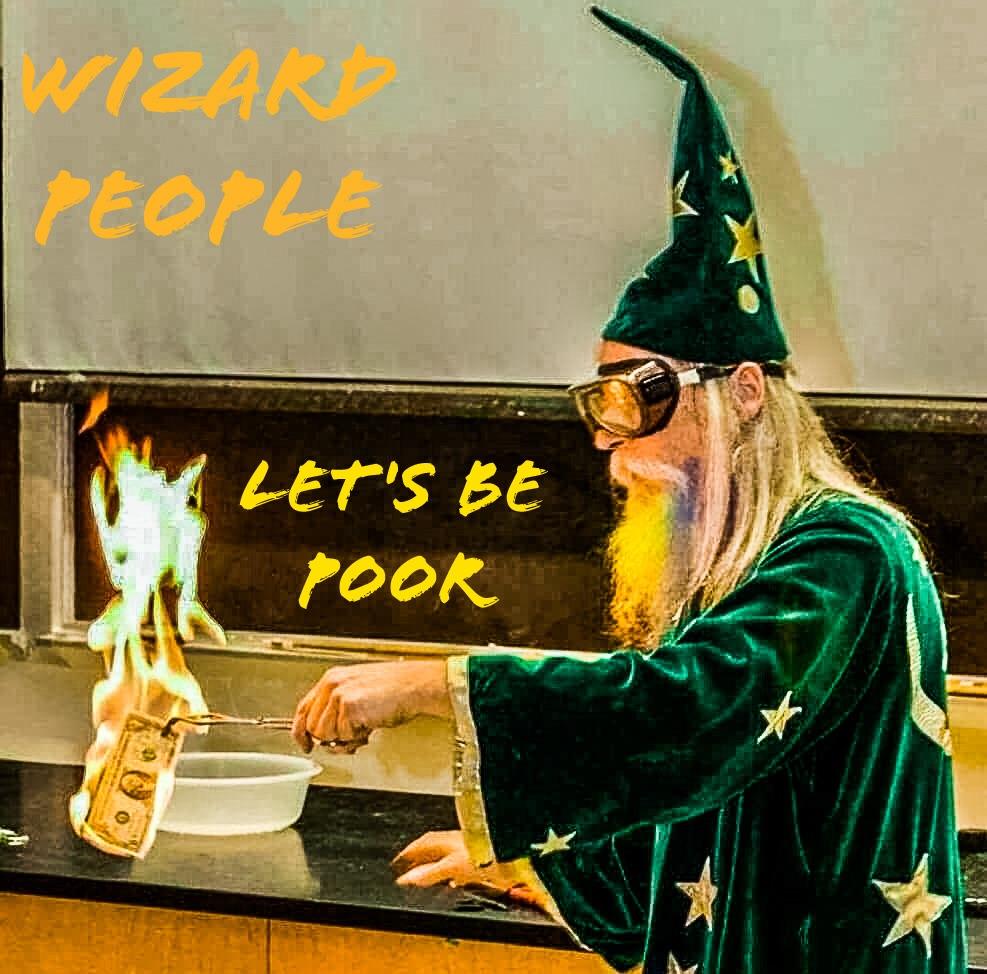 Wizard people - let's be poor | Scrolller