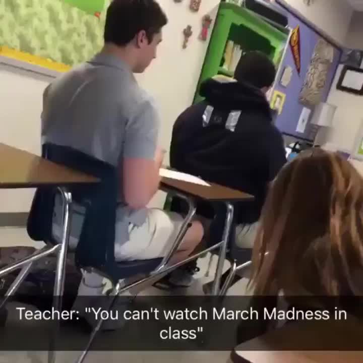 "You can't watch March madness in class" | Scrolller