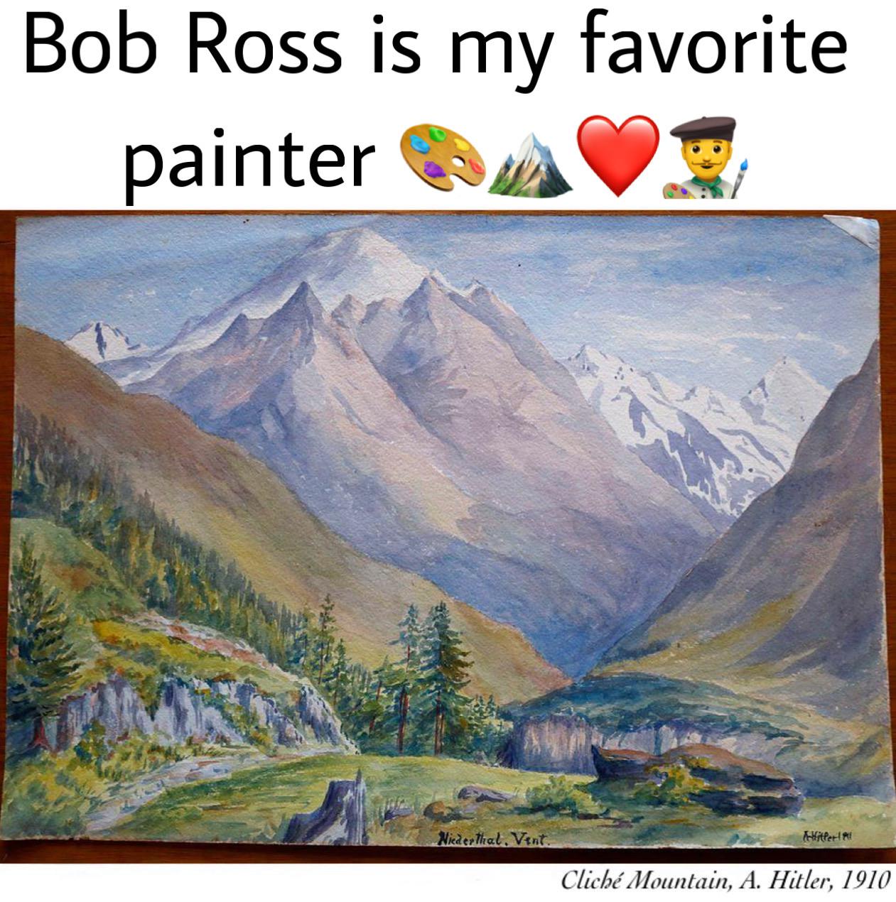 Bob Ross is my favorite painter... | Scrolller
