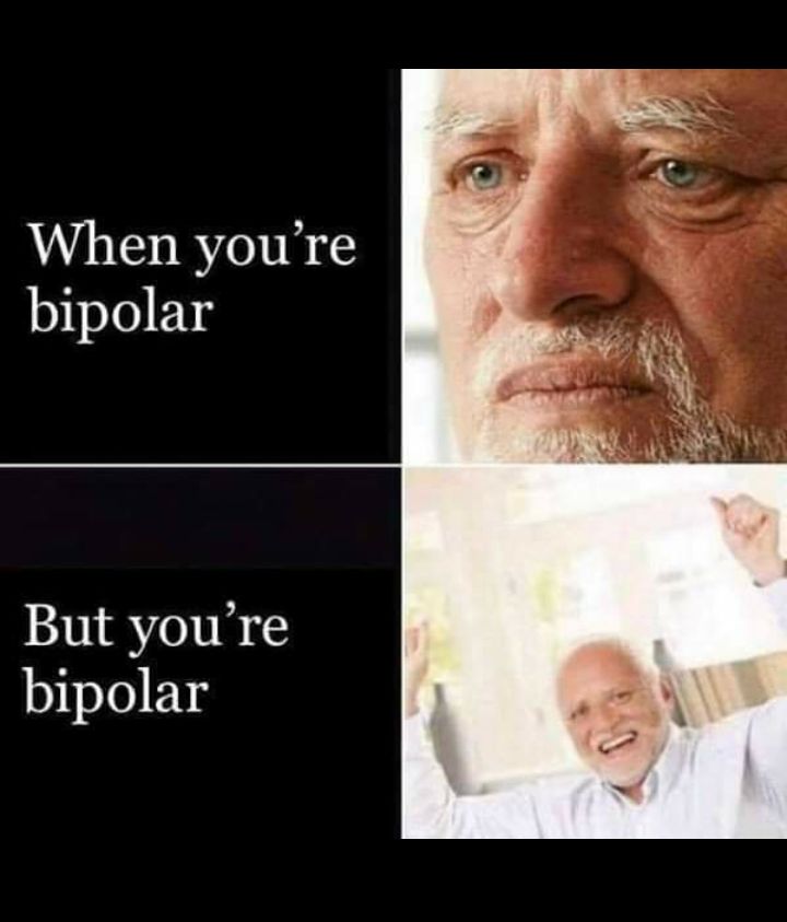 But then you're bipolar | Scrolller