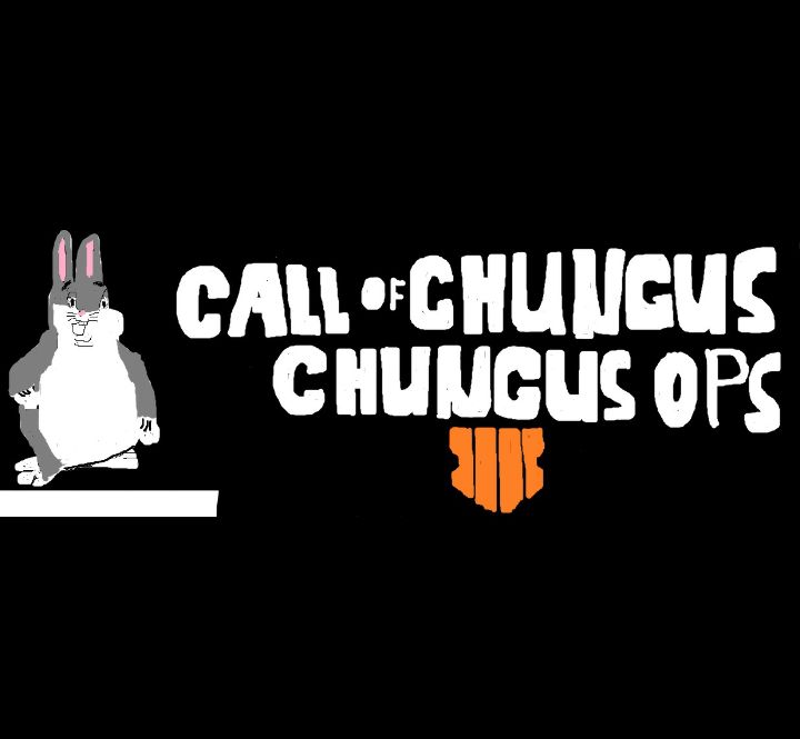 CALL OF CHUNGUS: CHUNGUS OPS IIII | Scrolller