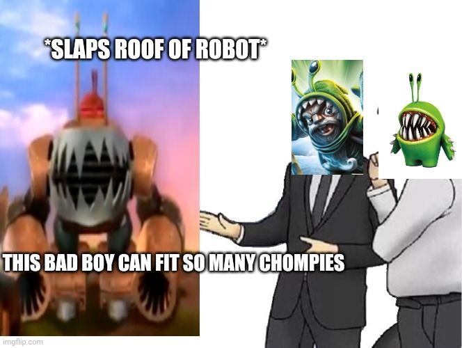 Chompy bot 9000, and 1!!!! | Scrolller