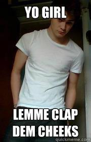 Clap dem cheeks!!! | Scrolller