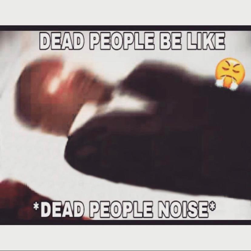Dead people noises | Scrolller