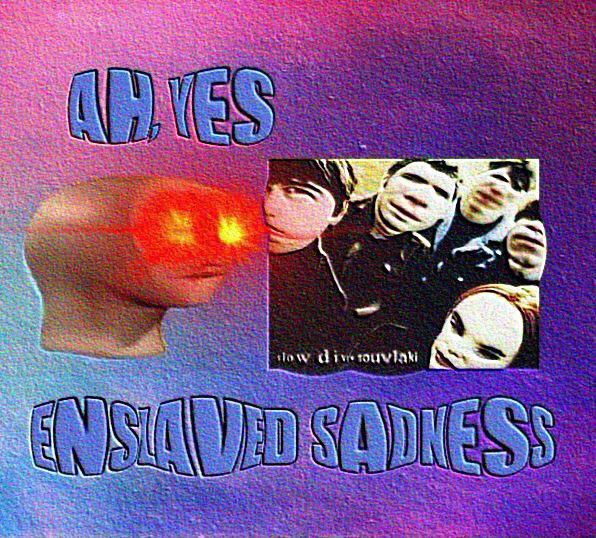 Enslaved sadness | Scrolller