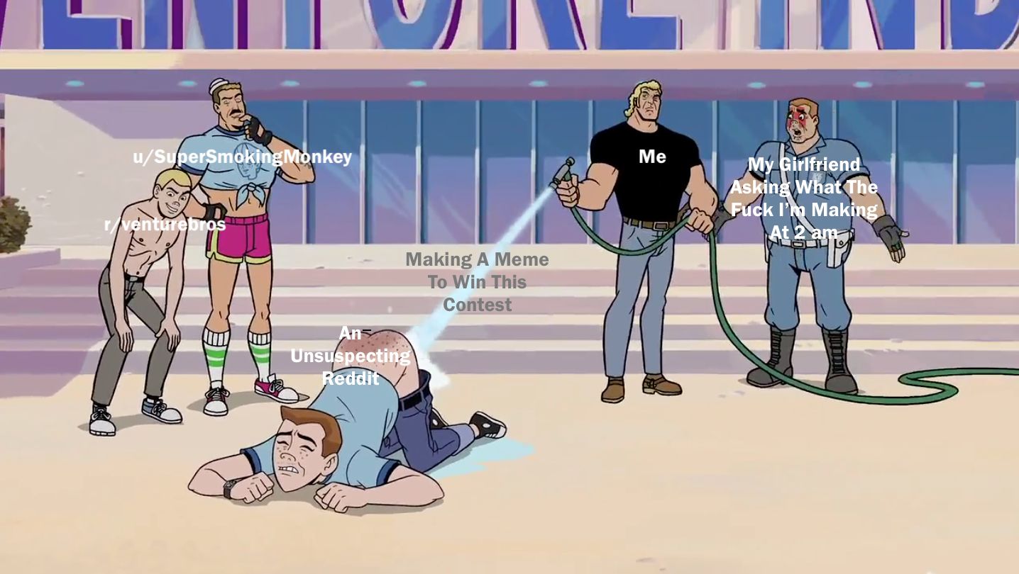 For your consideration u/SuperSmokingMonkey. Go Team Venture! | Scrolller