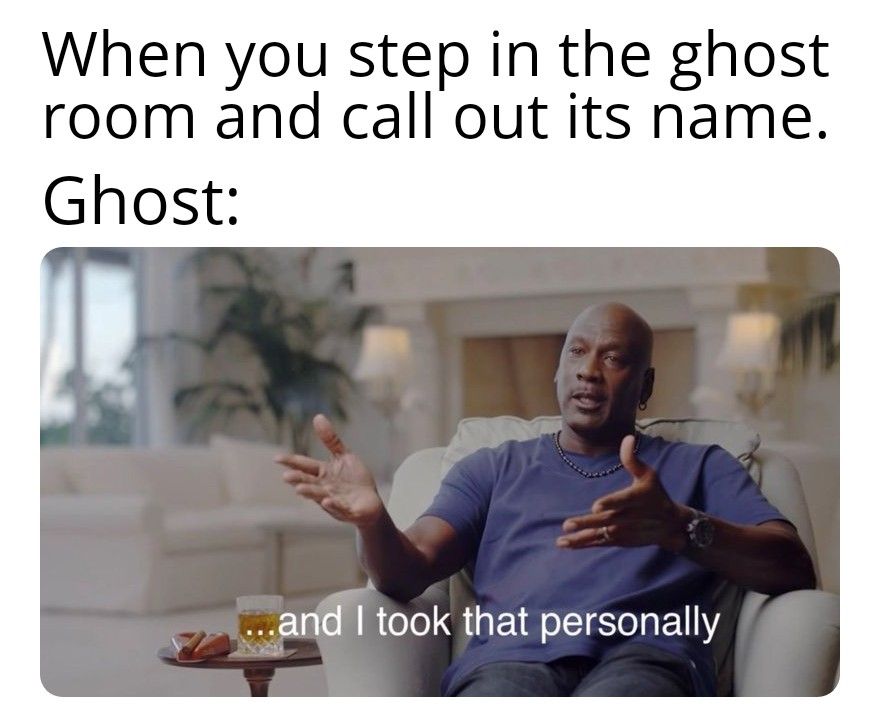 Ghosts are really sensitive. | Scrolller