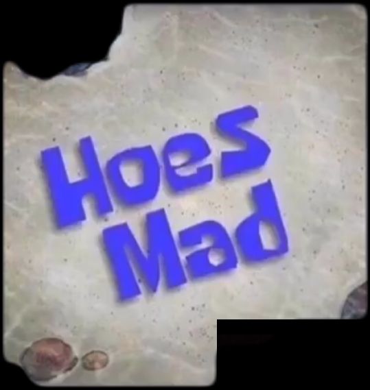 Hoes mad | Scrolller