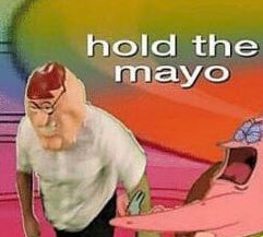 hold the mayo | Scrolller