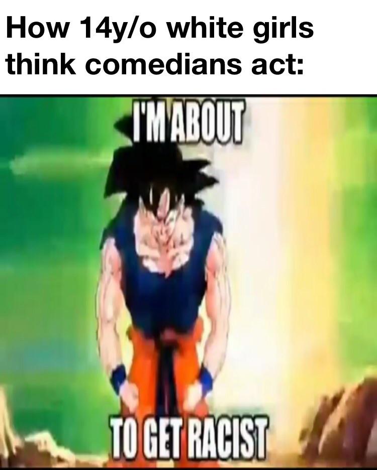 I’m going to achieve the ultimate form of racist | Scrolller