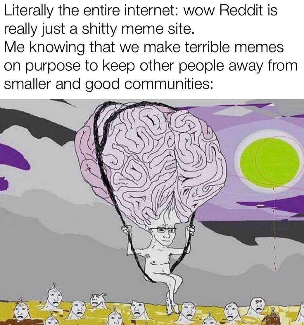 It’s obvious because there are so many bad memes here. Y’all doing a great job on that | Scrolller