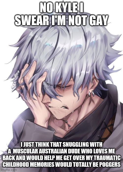 Kyle please I swear | Scrolller