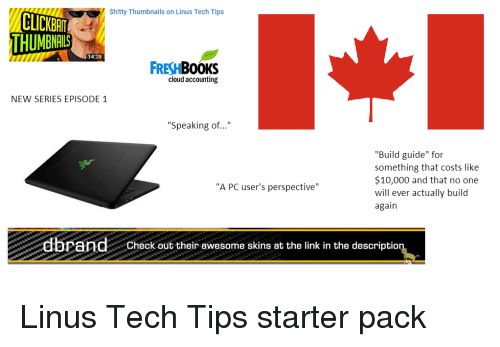 Linus Tech Tips Starter Pack | Scrolller
