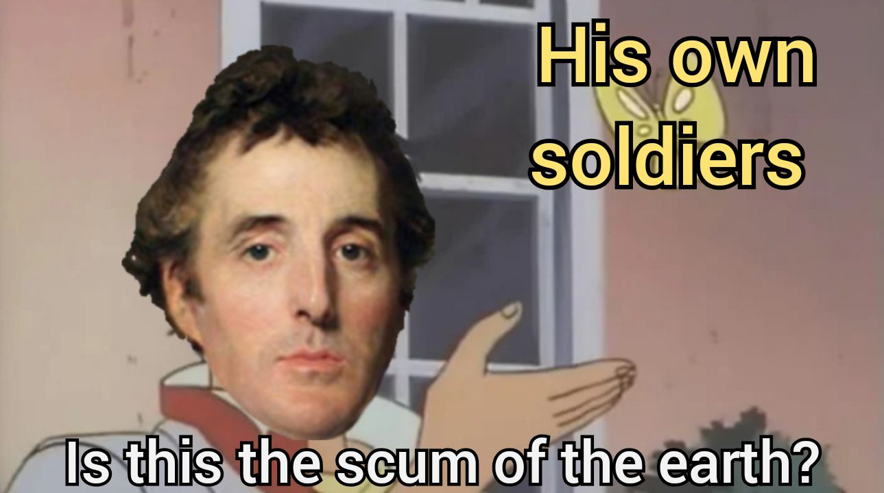 Napoleonic history meme: Duke of Wellington and his soldiers | Scrolller