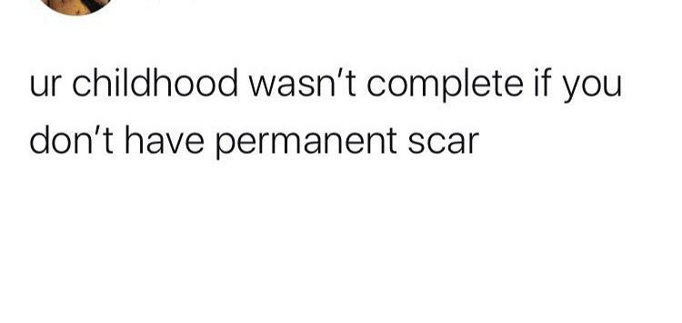 No scar no childhood | Scrolller