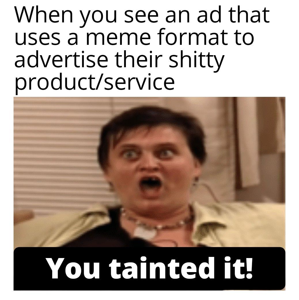 No, this is not how you make me memes | Scrolller