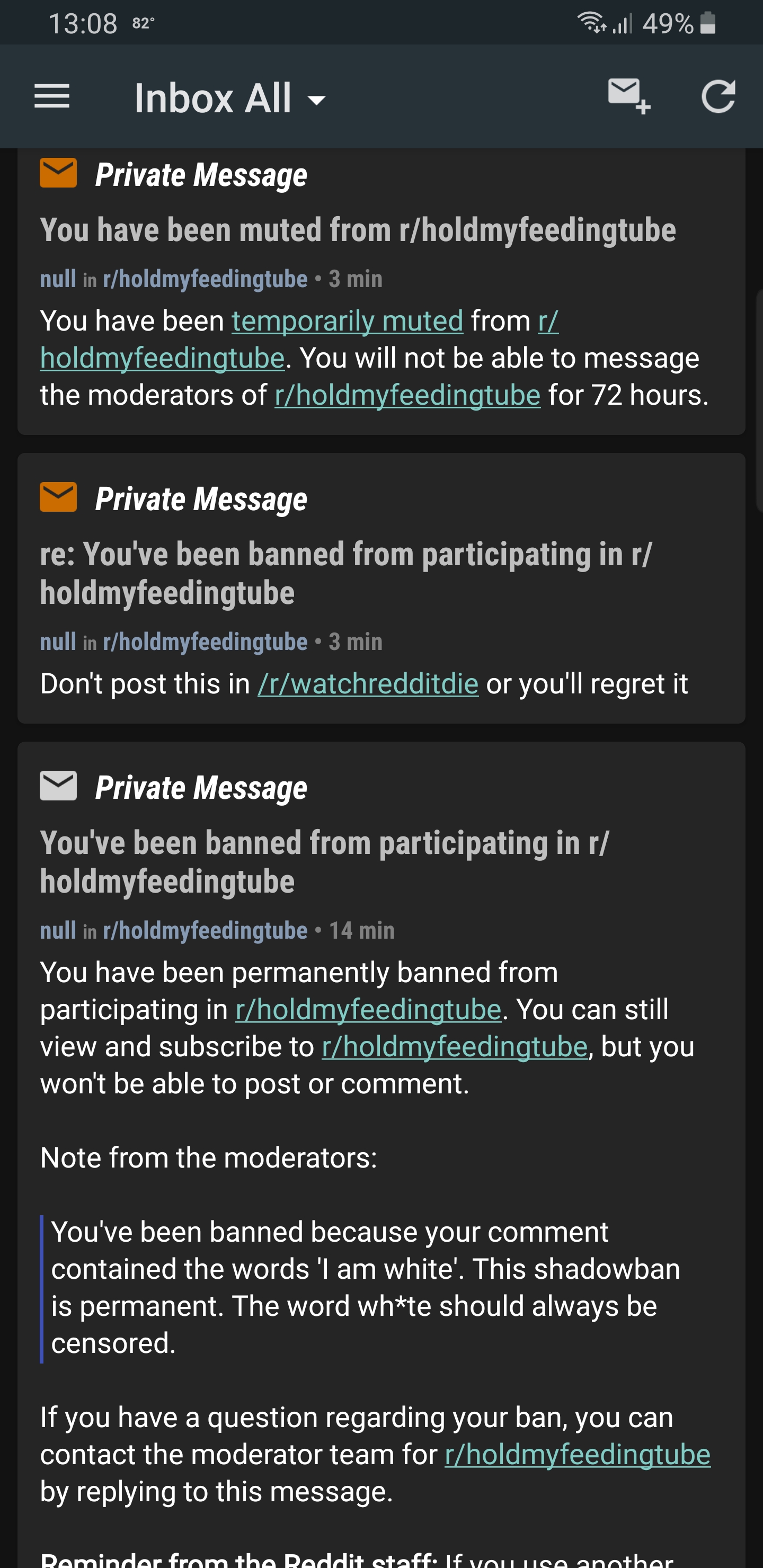 Permanently shadowbanned for "I am white" in r/holdmyfeedingtube. Then warned not to post ban in ...