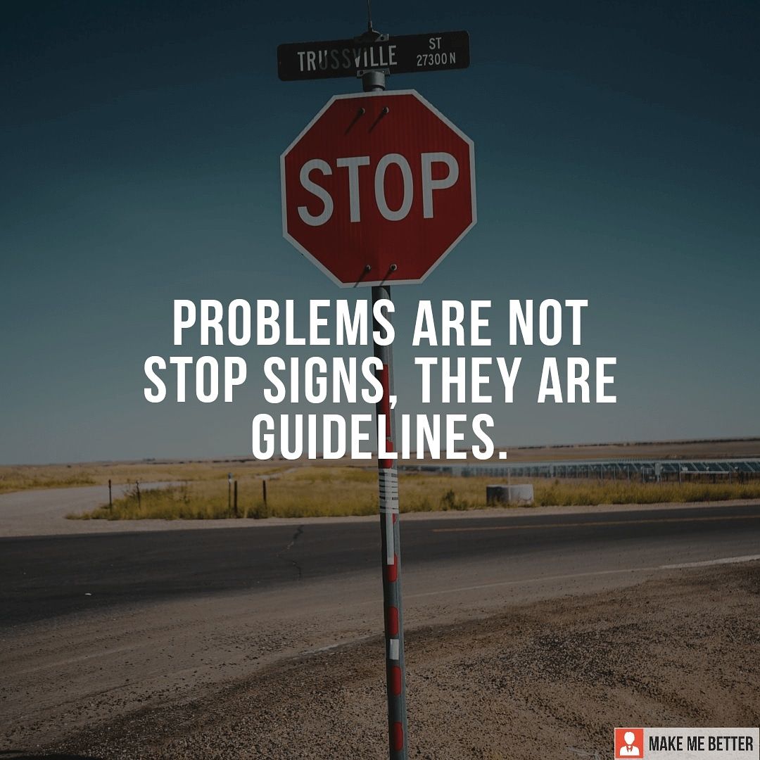 "Problems are not stop signs, they are guidelines. " | Scrolller