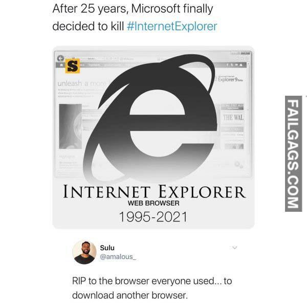 RIP to the browser everyone used... to download another browser | Scrolller