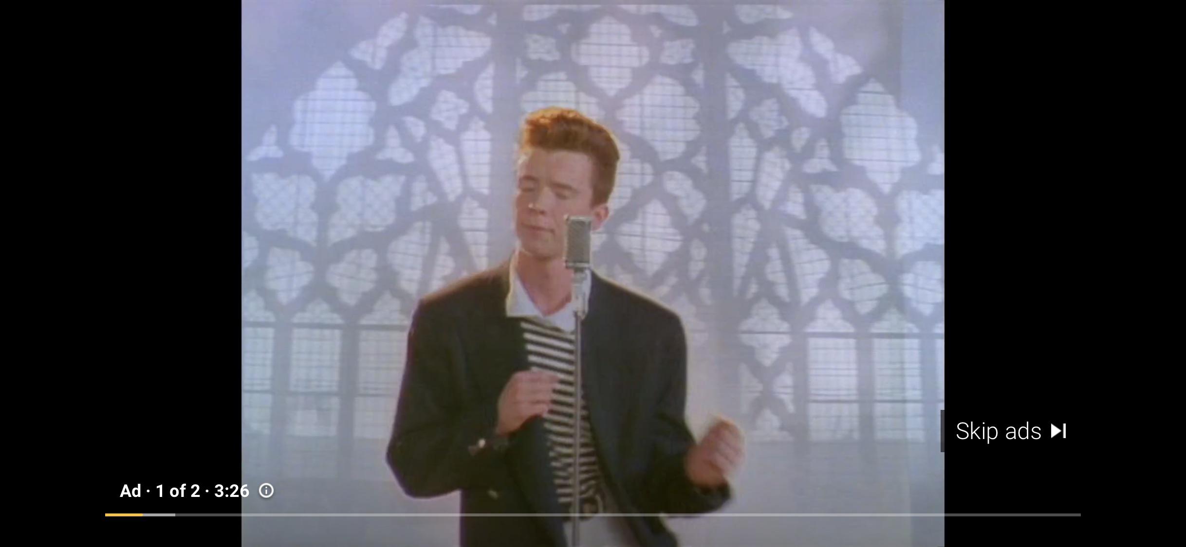 So uh, Rick Roll is now an ad. | Scrolller