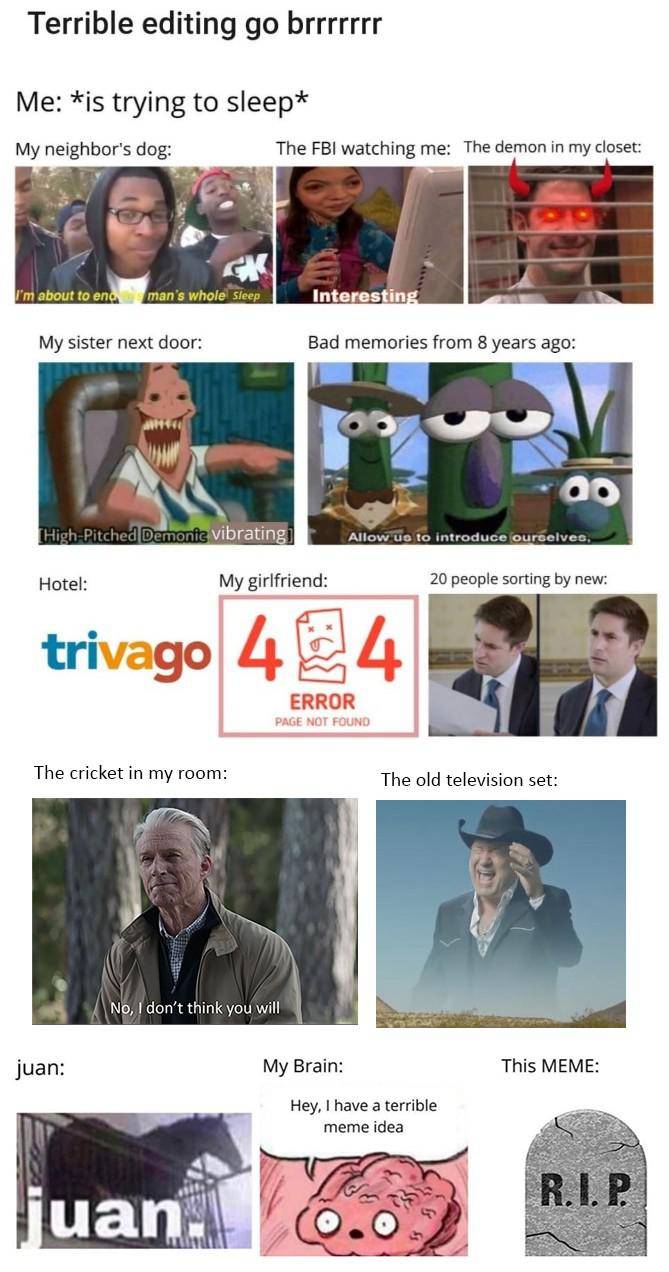 Terrible editing inside terrible editing go brrrrrrrrr | Scrolller