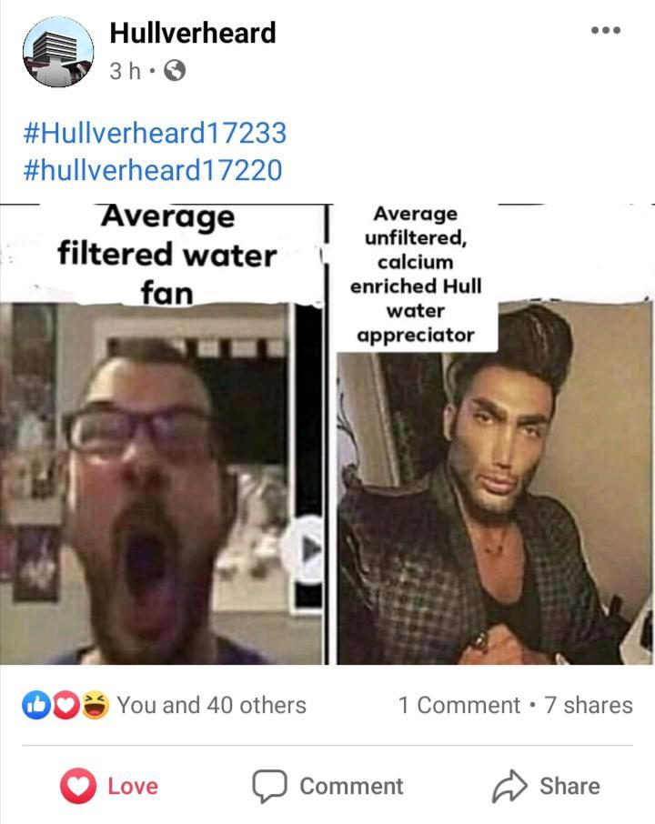 The water debate on the hullverheard fb page has come out with some pretty decent memes tbf ...