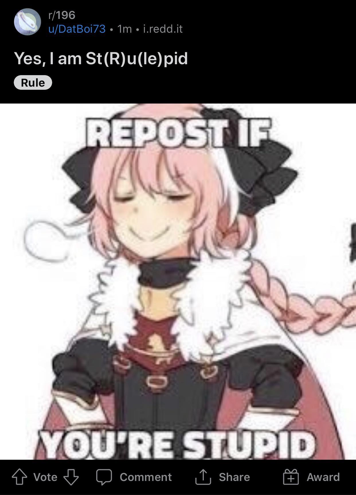 Yes, I am St(R)u(le)pid | Scrolller