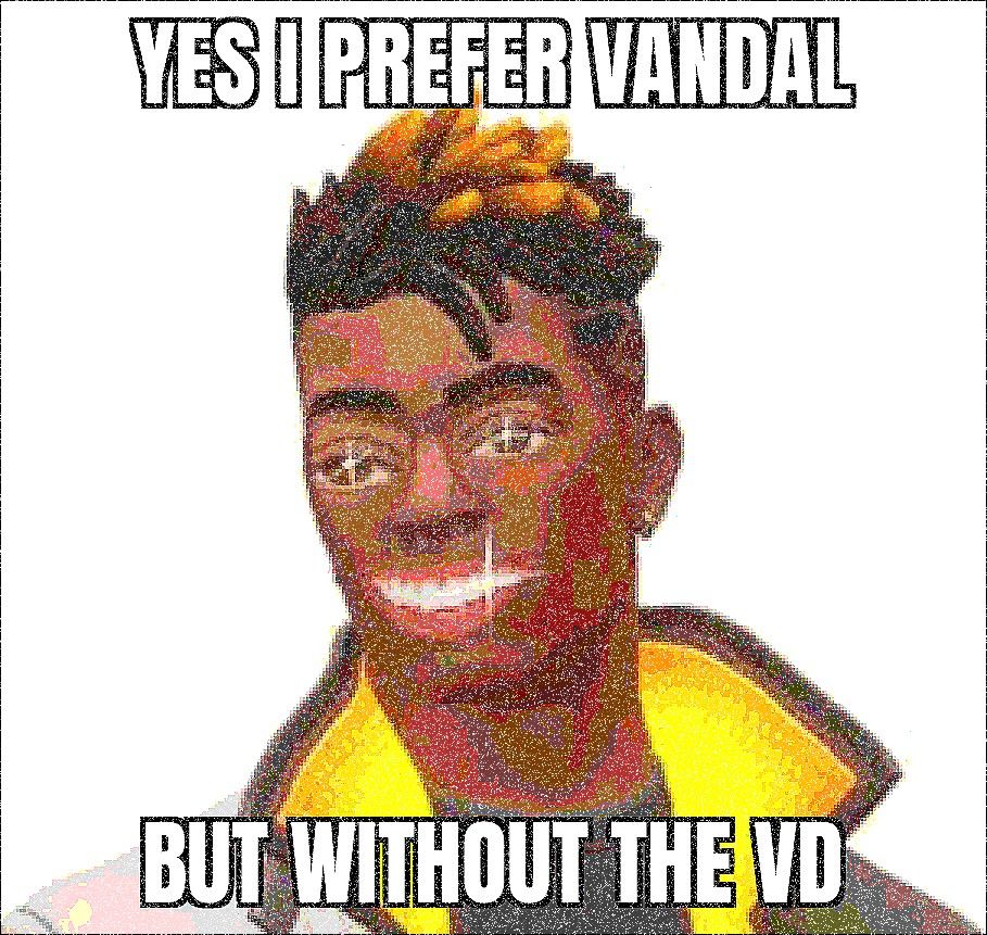 Yes I prefer vandal | Scrolller