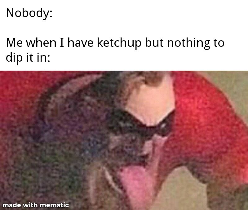 You cant just waste perfectly good ketchup | Scrolller