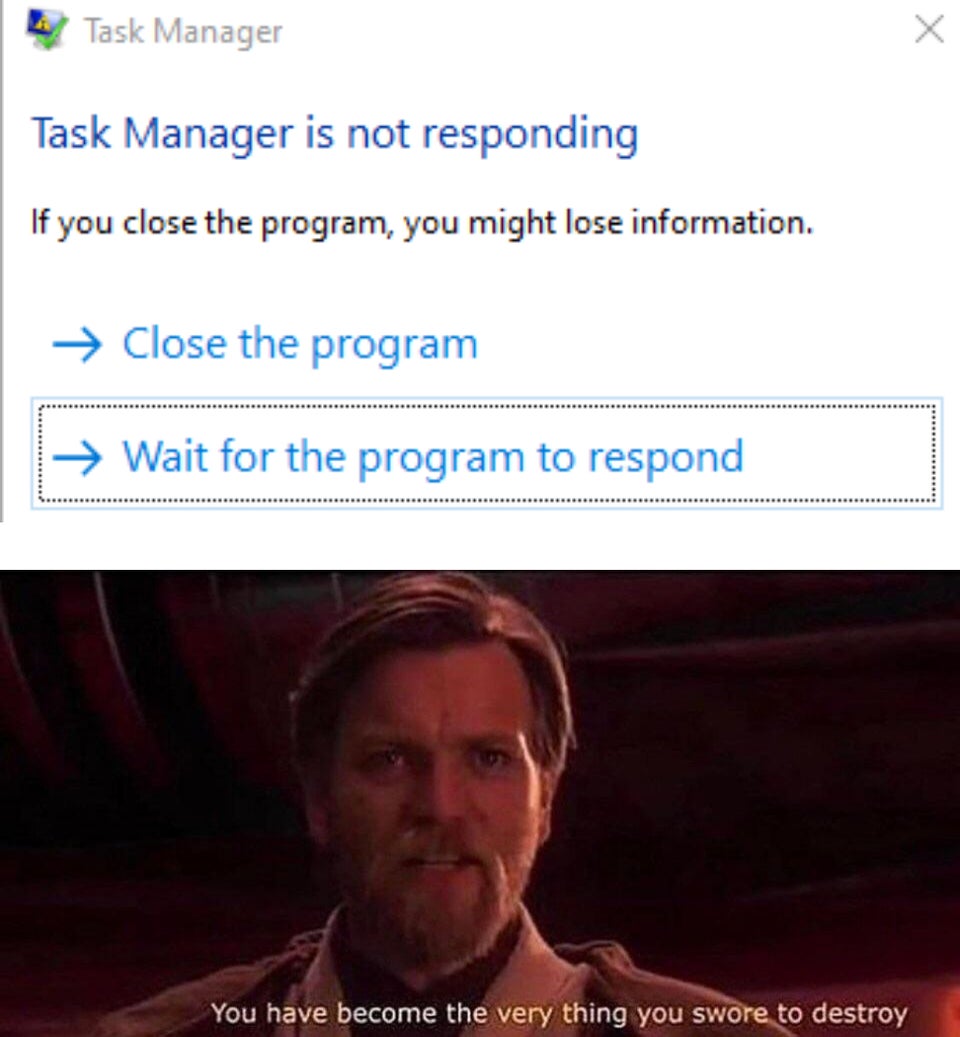 You have failed me, task manager..... | Scrolller
