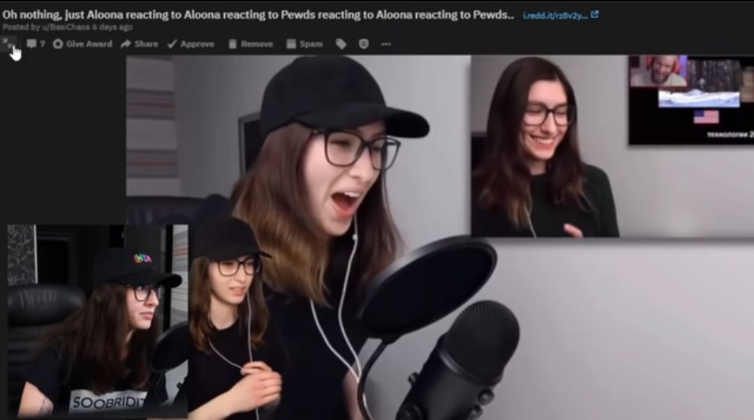 You know, just Aloona reacting to Aloona reacting to Aloona reacting to Pewds reacting to Aloona ...